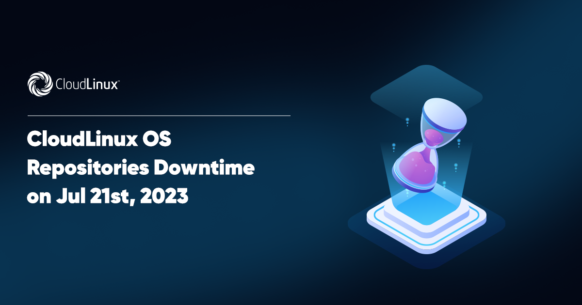 CloudLinux OS repositories downtime on Jul 21st, 2023 at 12:00 pm to 12:05 pm CET